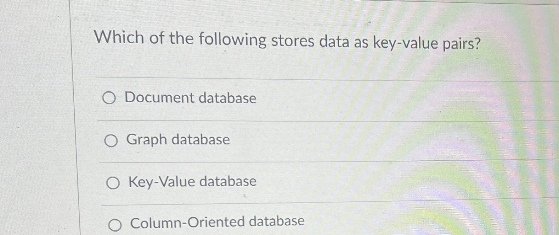 Solved Which of the following stores data as key-value | Chegg.com
