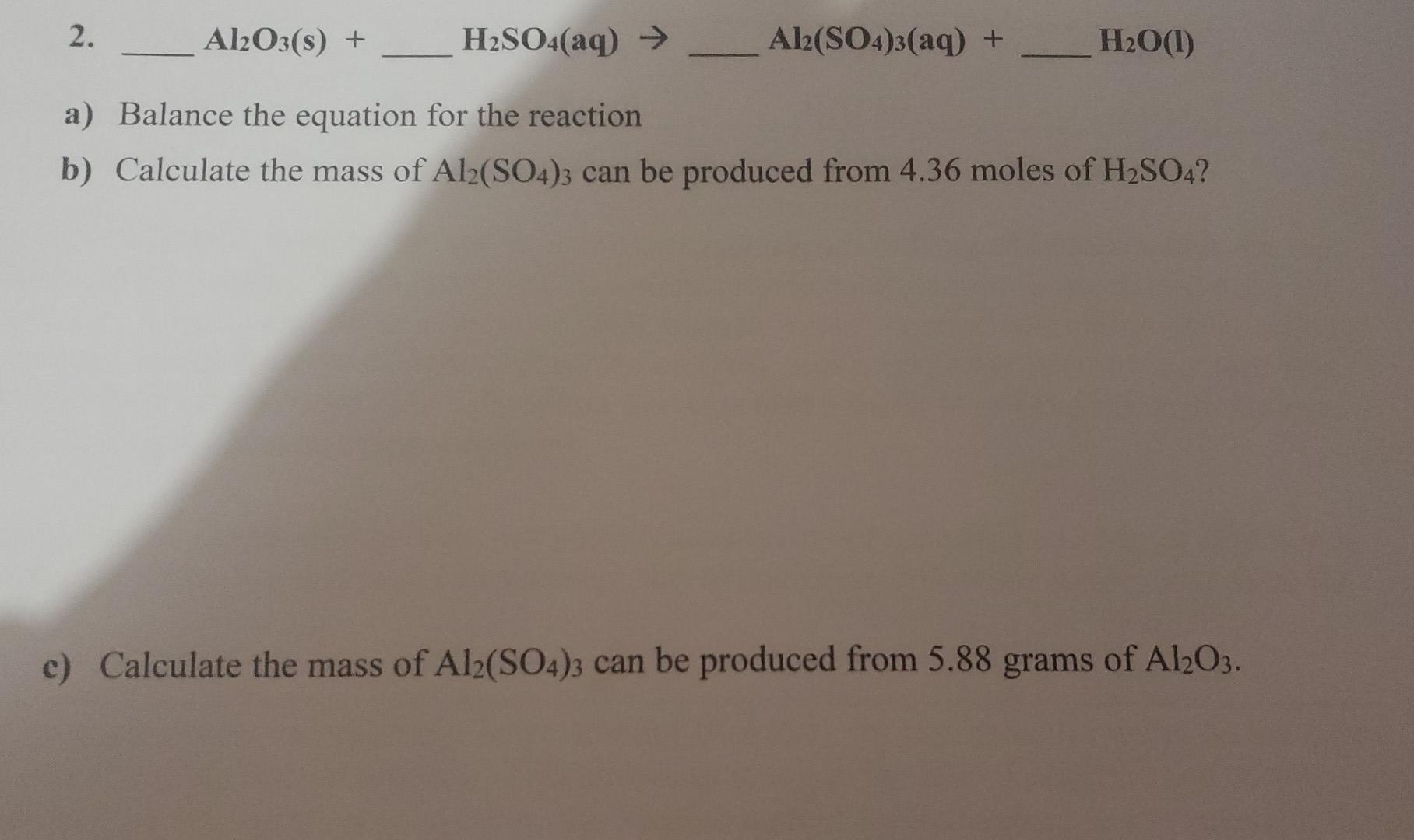Solved 2. Al2O3(s) + H2SO4(aq) → Al2(SO4)3(aq) + H2O(1) a) | Chegg.com