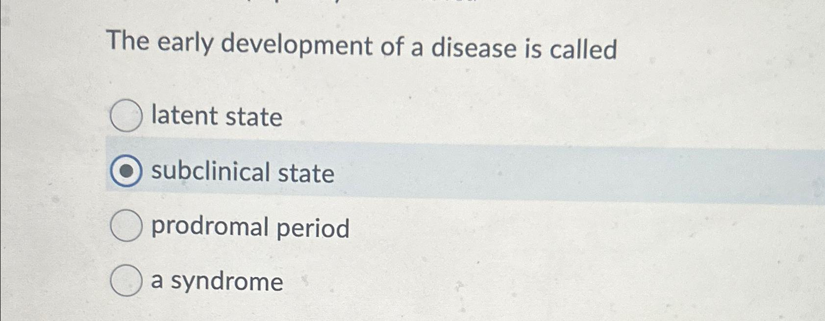 Solved The early development of a disease is calledlatent | Chegg.com