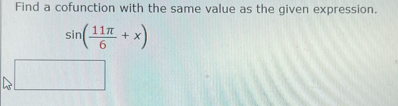 Solved Find a cofunction with the same value as the given | Chegg.com