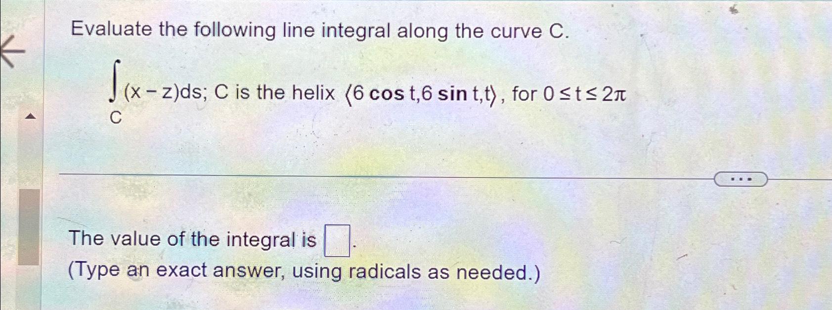 Solved Evaluate the following line integral along the curve | Chegg.com