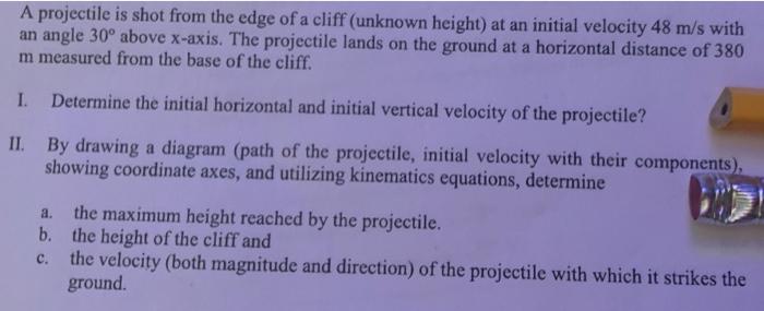 Solved A projectile is shot from the edge of a cliff | Chegg.com
