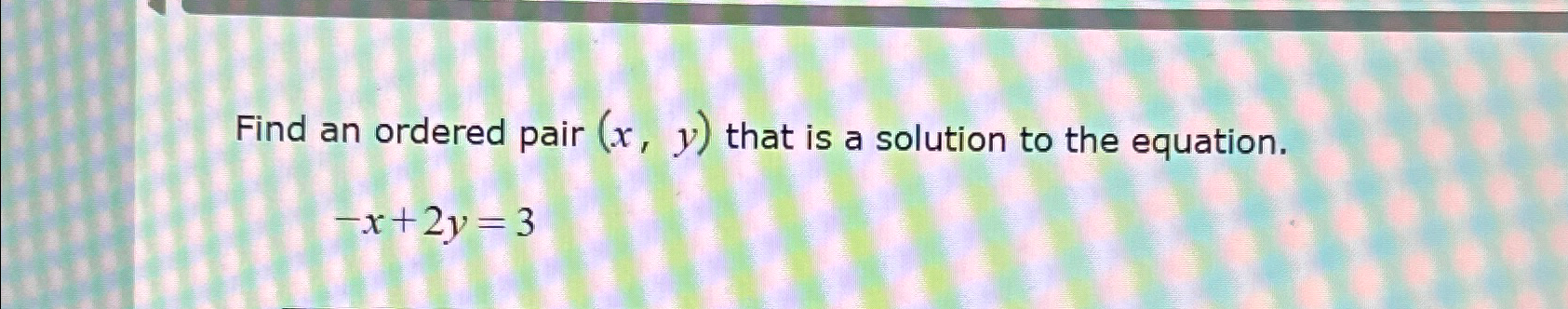 Solved Find an ordered pair (x,y) ﻿that is a solution to the | Chegg.com