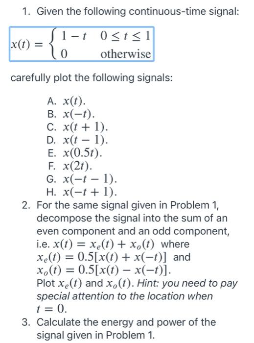 Solved 1. Given the following continuous-time signal: 1- t 0 | Chegg.com