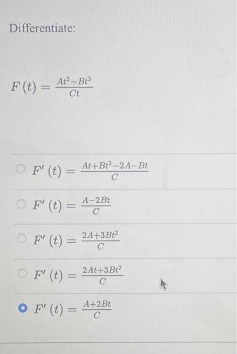 Solved Differentiate: At² +Bt³ F(t)= Ct ⒸF' (t) = F' (t) = | Chegg.com