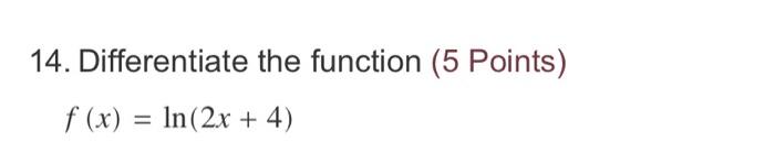 Solved 14. Differentiate the function (5 Points) | Chegg.com