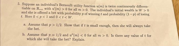 Solved 5 Suppose An Individuals Bernoulli Utility Function