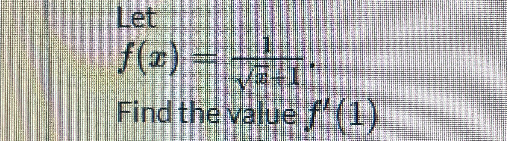 Solved Letf(x)=1x2+1.Find the value f'(1) | Chegg.com