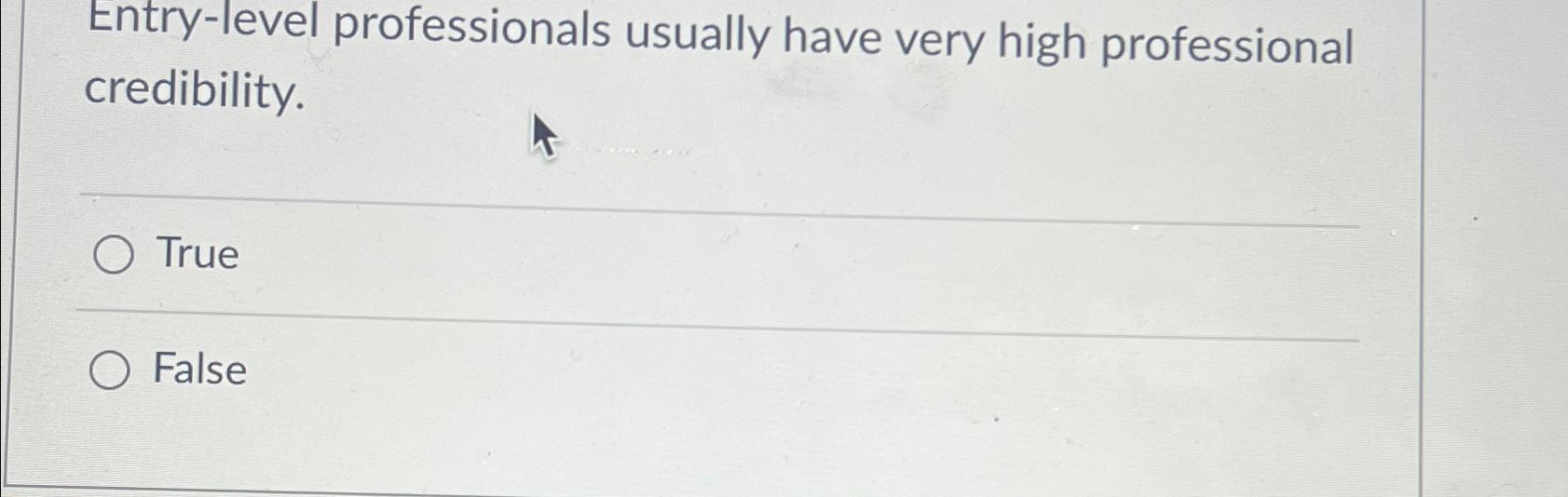 Solved Entry-level professionals usually have very high | Chegg.com