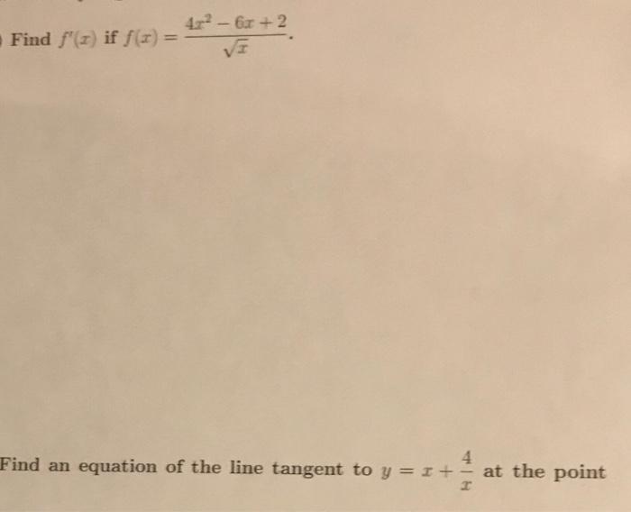 Solved Find f′(x) if f(x)=x4x2−6x+2 Find an equation of the | Chegg.com