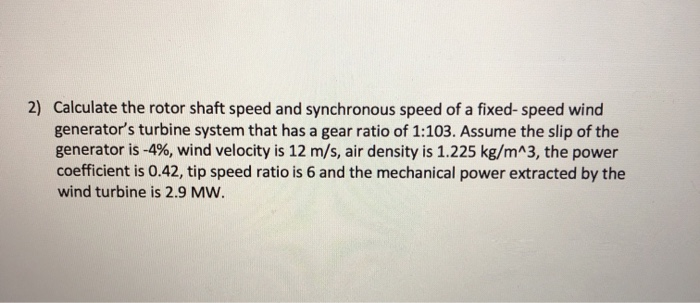 Solved 2) Calculate the rotor shaft speed and synchronous | Chegg.com