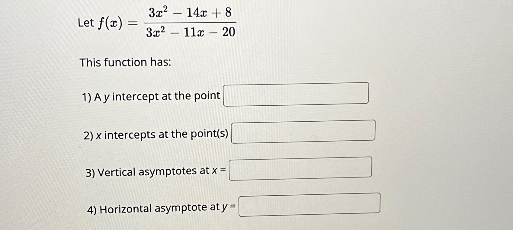 Solved Let f(x)=3x2-14x+83x2-11x-20This function has:A y | Chegg.com
