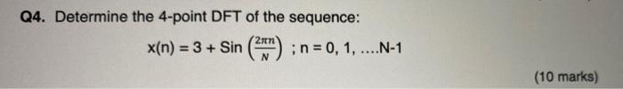Solved Q4. Determine the 4-point DFT of the sequence: 2 x(n) | Chegg.com