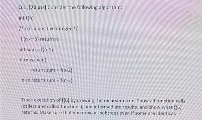 Solved Q.1. [ 20pts ] Consider the following algorithm: int | Chegg.com