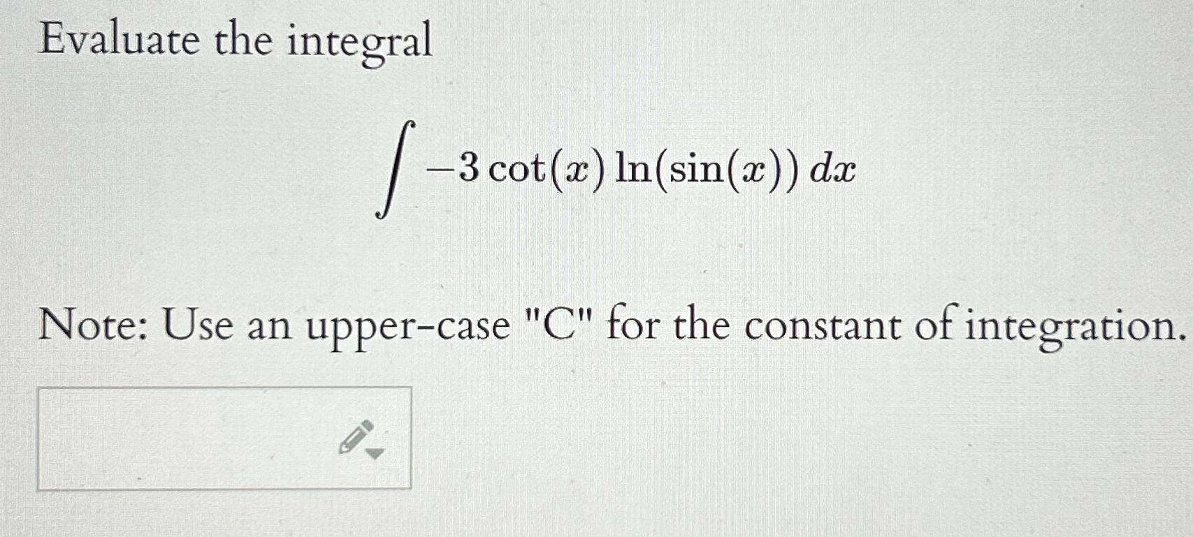 Solved Evaluate the integral∫﻿﻿-3cot(x)ln(sin(x))dxNote: Use | Chegg.com