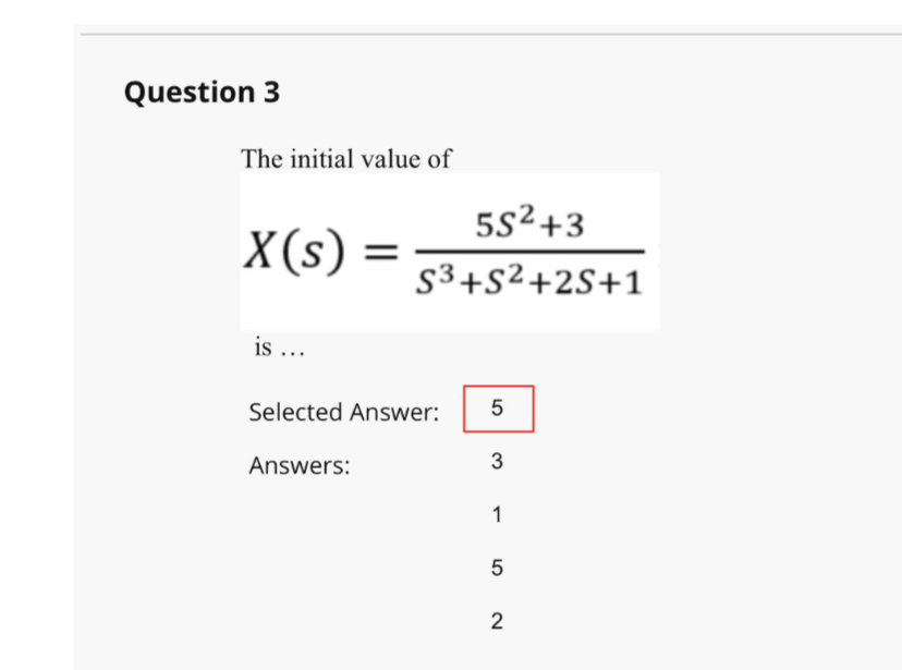 Solved Question 3The initial value ofx(s)=5s2+3s3+S2+2S+1is | Chegg.com