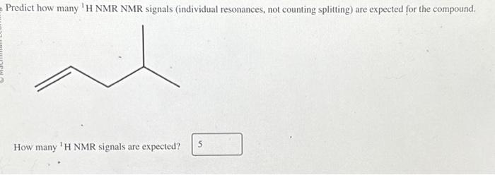 Solved Predict how many 'H NMR NMR signals (individual | Chegg.com