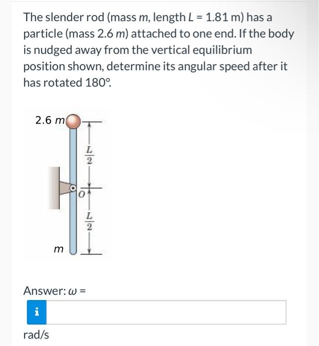 Solved The slender rod (mass m, length L = 1.81 m) has a | Chegg.com