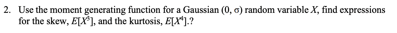 Solved Use the moment generating function for a Gaussian | Chegg.com