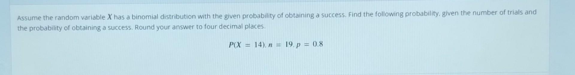 Solved Assume the random variable X has a binomial | Chegg.com