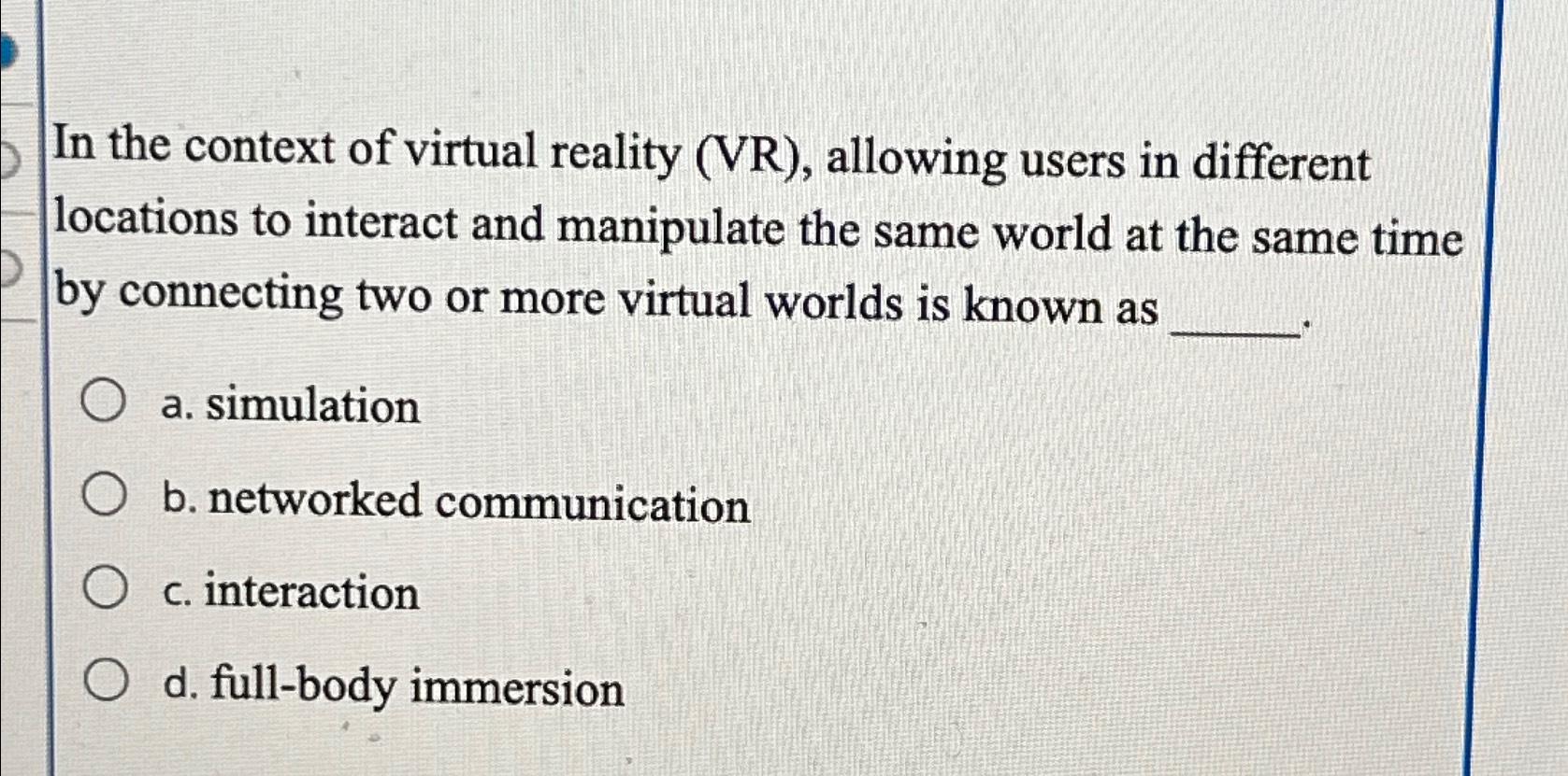 Solved In the context of virtual reality (VR), ﻿allowing | Chegg.com