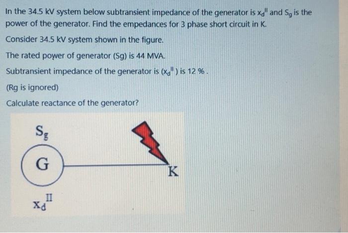 Solved In the 34.5kV system below subtransient impedance of | Chegg.com