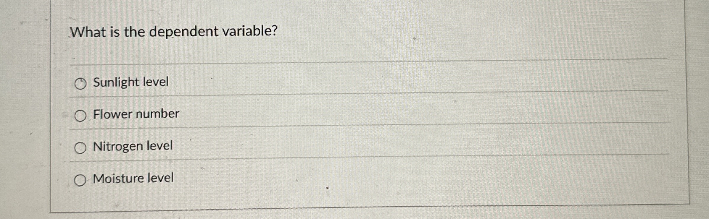 Solved What is the dependent variable?Sunlight levelFlower | Chegg.com