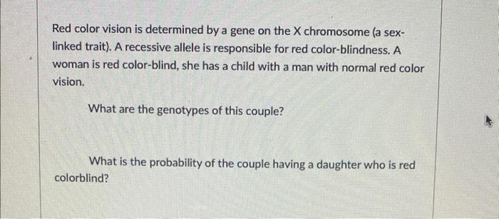 Solved Red color vision is determined by a gene on the X | Chegg.com