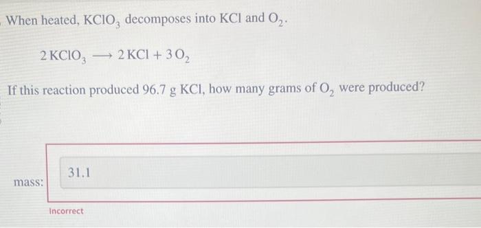 Solved When heated, KClO3 decomposes into KCl and O2. | Chegg.com