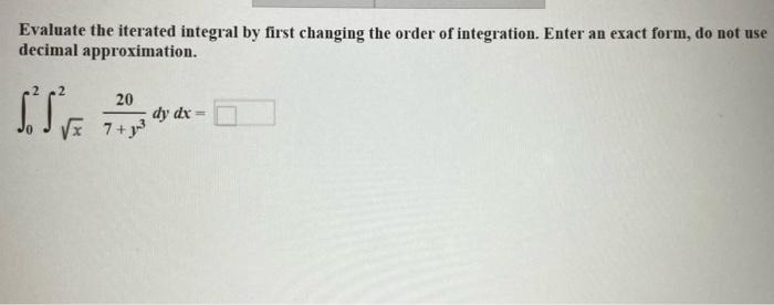 Solved Evaluate the iterated integral by first changing the | Chegg.com