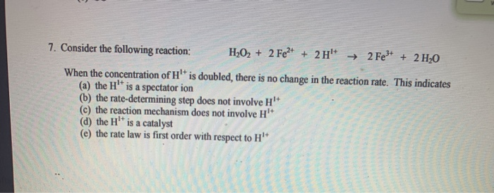 Solved 7. Consider the following reaction: H2O2 + 2 Fe2+ + | Chegg.com