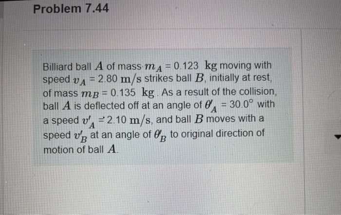 Solved Problem 7.44 Billiard ball A of mass ma = 0.123 kg | Chegg.com