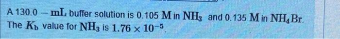 A 130.0 mL buffer solution is 0.105 M in NH3 and | Chegg.com