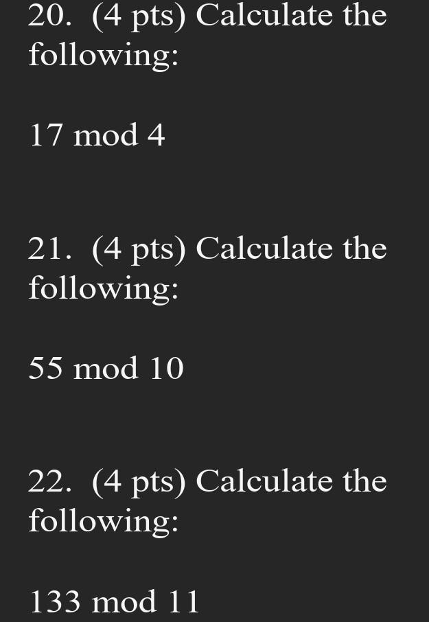 Solved 20. (4 pts) Calculate the following: 17 mod 4 21. (4 | Chegg.com