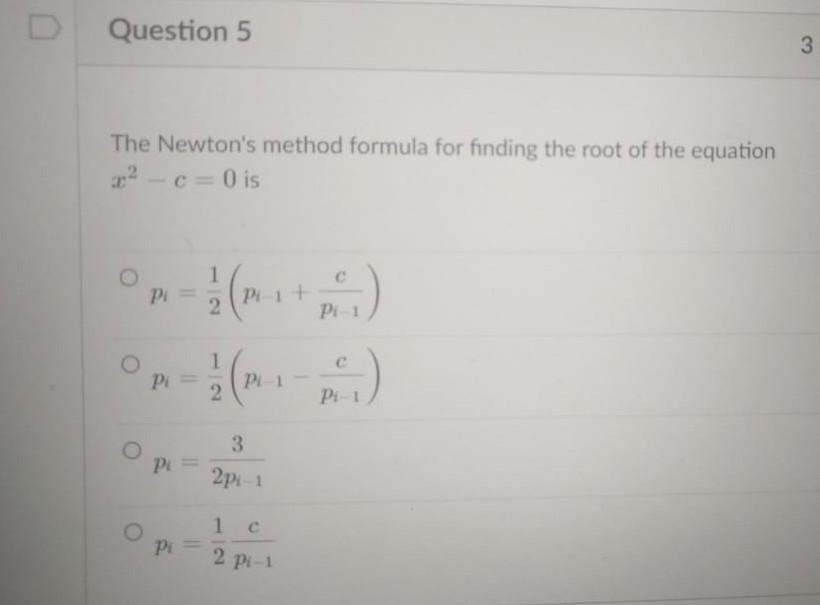 Solved Question 5 3 The Newton's method formula for finding | Chegg.com