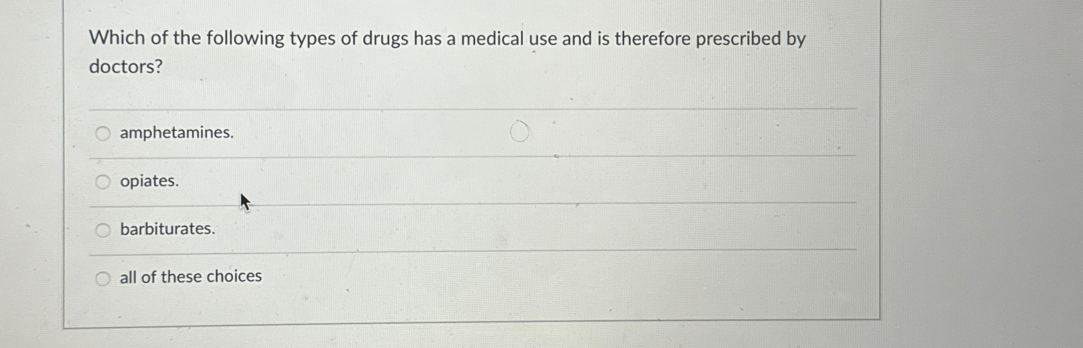 Solved Which of the following types of drugs has a medical | Chegg.com