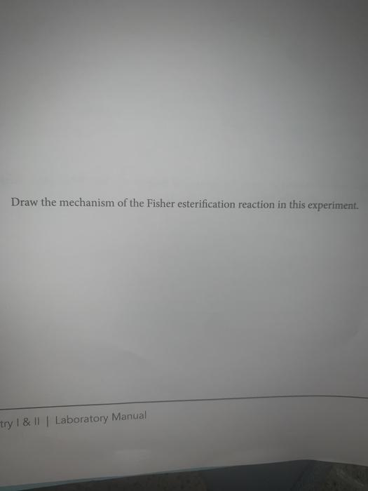 Solved Draw the mechanism of the Fisher esterification | Chegg.com