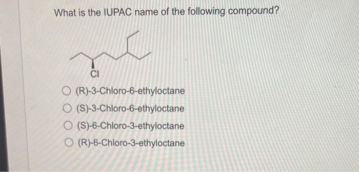 Solved What is the IUPAC name of the following compound? | Chegg.com