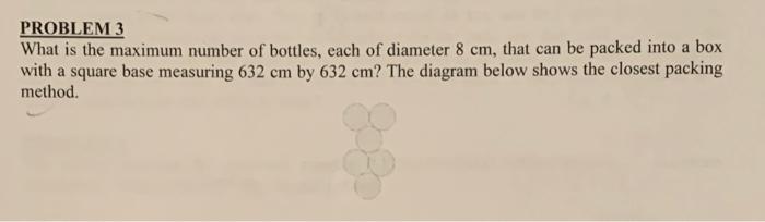 Solved PROBLEM 3 What is the maximum number of bottles, each | Chegg.com