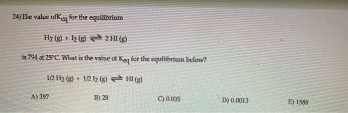 Solved 24)The value of Keq for the equilibrium H2(g) + 12 | Chegg.com