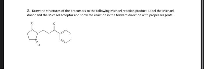 Solved 8. Draw the structures of the precursors to the | Chegg.com