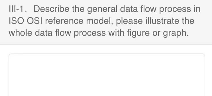 Solved 111-1. Describe the general data flow process in ISO | Chegg.com