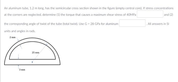Solved An aluminum tube, 1.2 m long, has the semicircular | Chegg.com