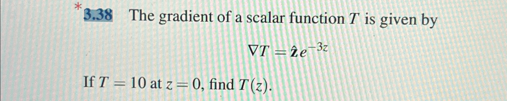 Solved 3.38 ﻿The gradient of a scalar function T ﻿is given | Chegg.com