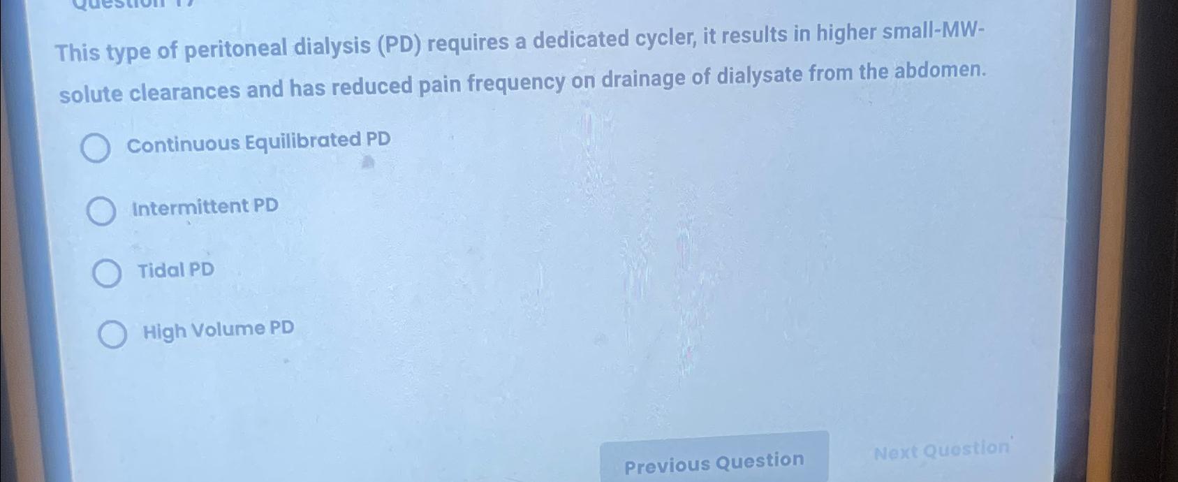 Solved This type of peritoneal dialysis (PD) ﻿requires a | Chegg.com