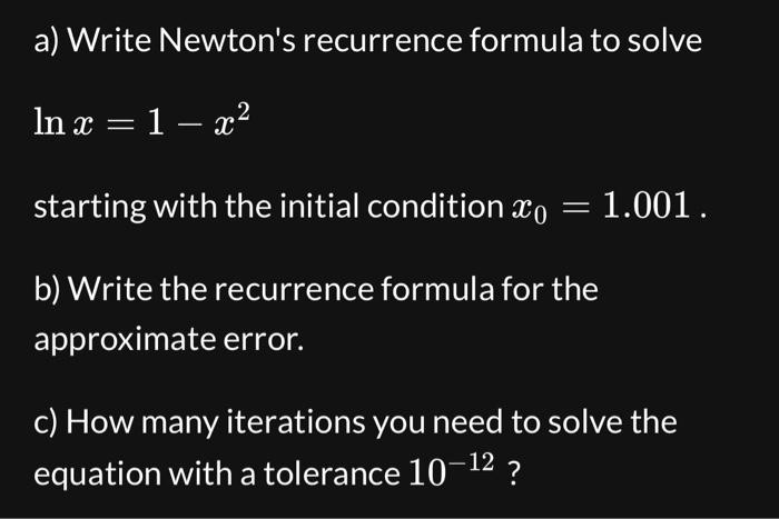 Solved a) Write Newton's recurrence formula to solve | Chegg.com