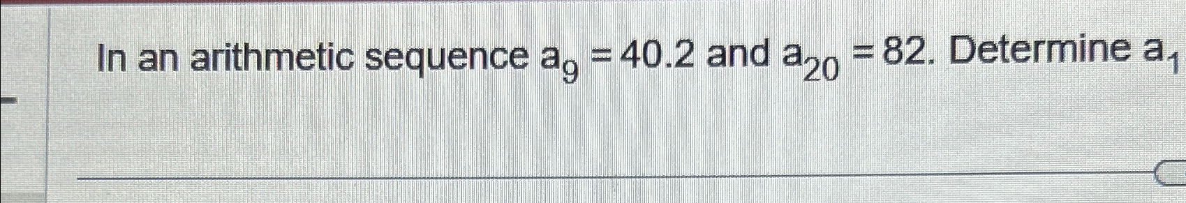 Solved In an arithmetic sequence a9=40.2 ﻿and a20=82. | Chegg.com