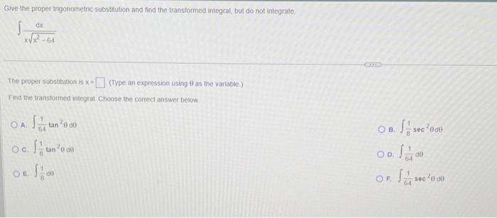 Solved Give the proper trigonometric substitution and find | Chegg.com