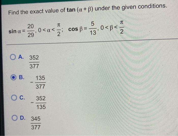 Solved Find the exact value of tan (a + b) under the given | Chegg.com