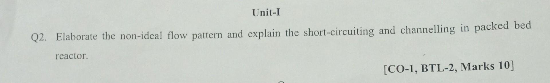 [Solved]: Q2. Elaborate the non-ideal flow pattern